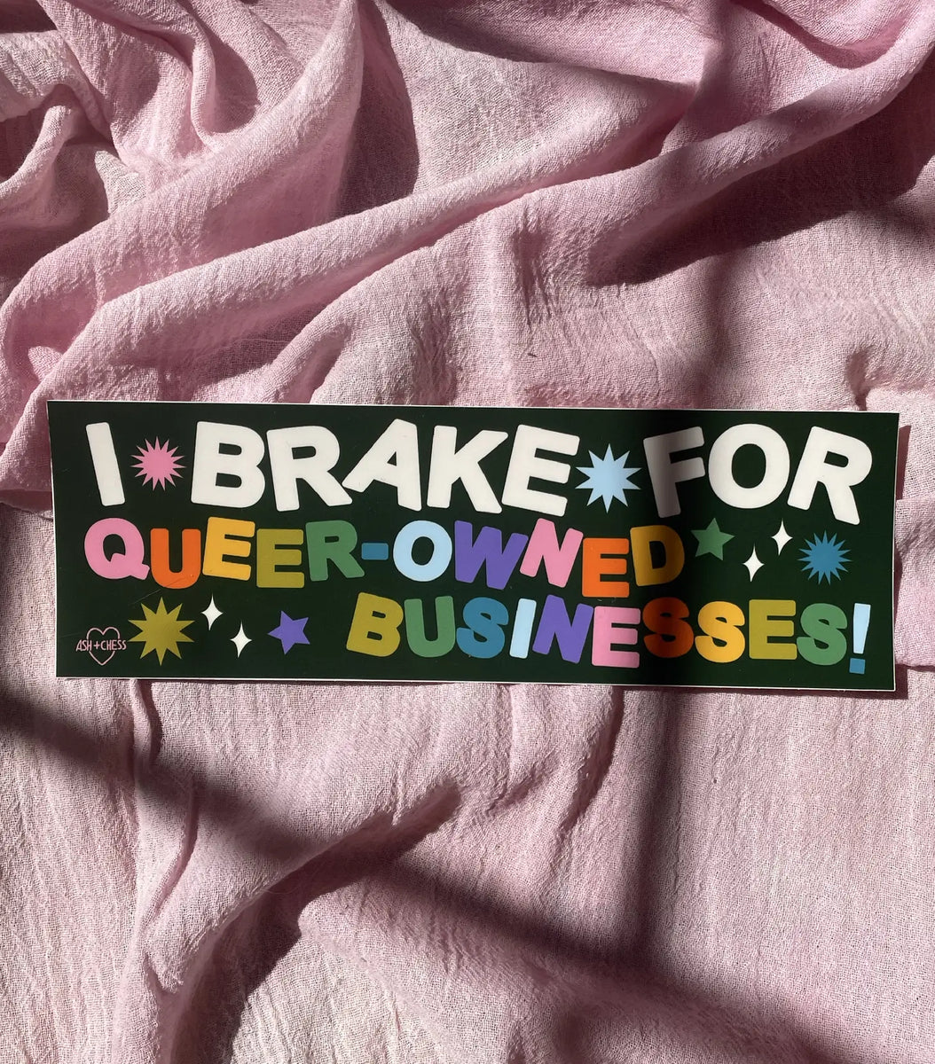 Bumper Sticker - I Brake For Queer-Owned Businesses – Paper Pastries